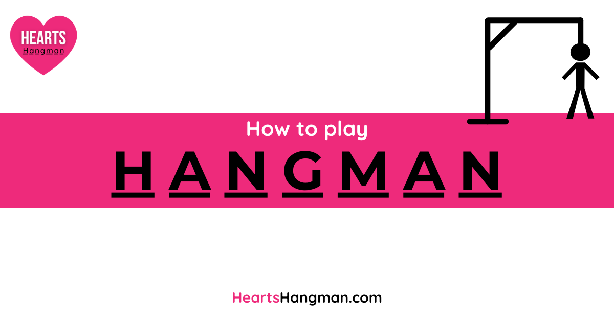 How to Play Hangman - heartshangman.com